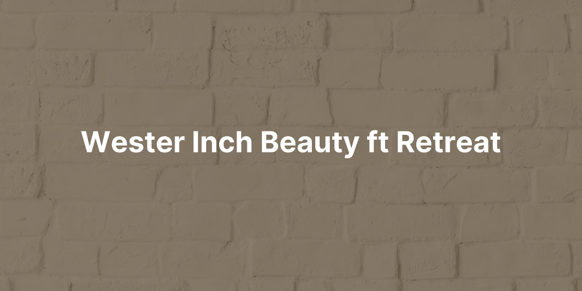 Wester Inch Beauty ft Retreat